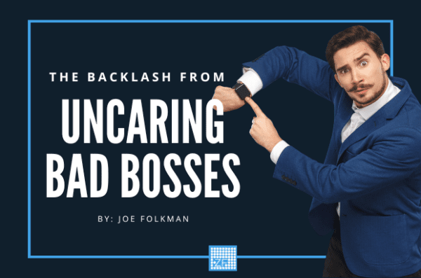 The Backlash from Uncaring Bad Bosses - ZENGER FOLKMAN